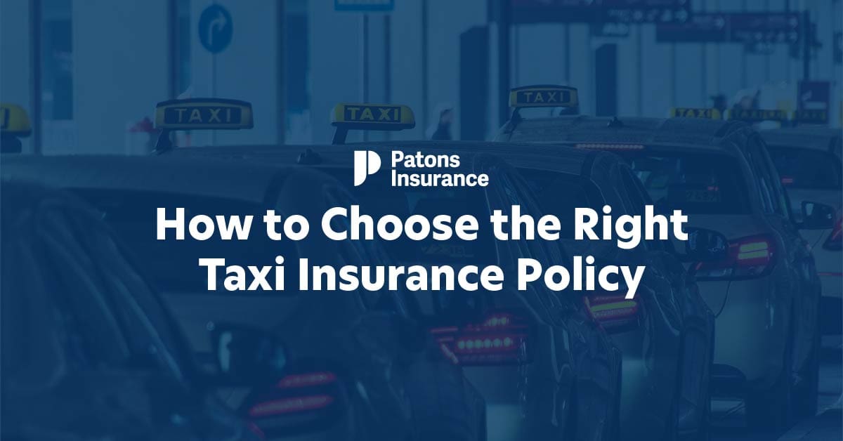 How to choose the right taxi insurance policy | Patons Insurance